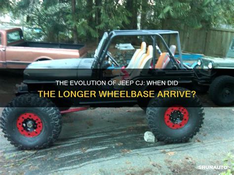 The Evolution Of Jeep Cj When Did The Longer Wheelbase Arrive Shunauto
