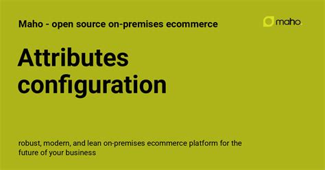 Attributes Configuration Maho Open Source On Premises Ecommerce