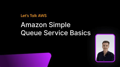 Amazon Simple Queue Service Sqs Basics