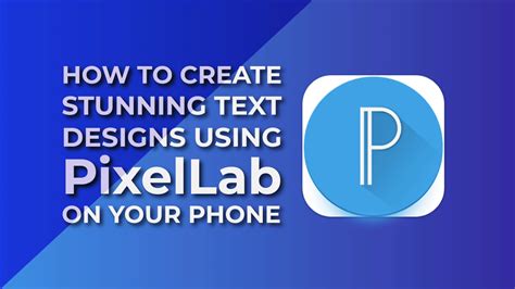 How To Create Stunning Text Designs Using Pixellab On Your Phone Pixellabpro