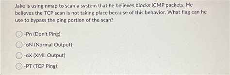 Solved Jake Is Using Nmap To Scan A System That He Believes
