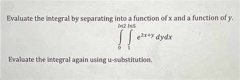 Solved Evaluate The Integral By Separating Into A Function
