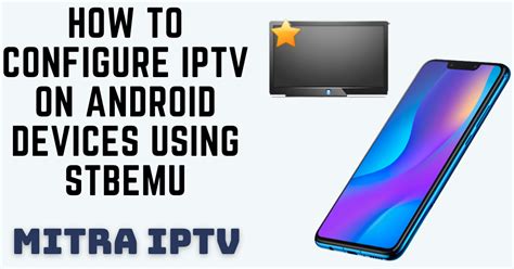 How To Configure IPTV On Android Devices Using STBEmu BUY IPTV BEST