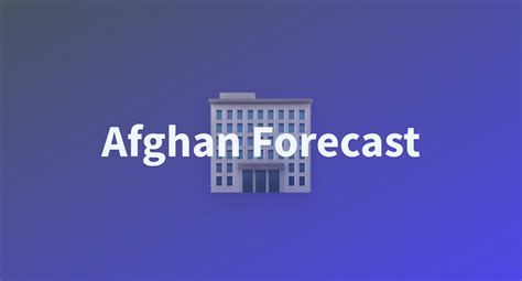 Afghan Forecast A Hugging Face Space By Kimosh