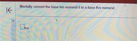 Solved Mentally Convert The Base Ten Numeral To A Base Chegg Com