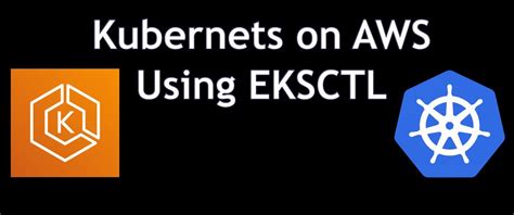 Eks Cluster Creation With Eksctl A Complete Guide Pavan Kumar