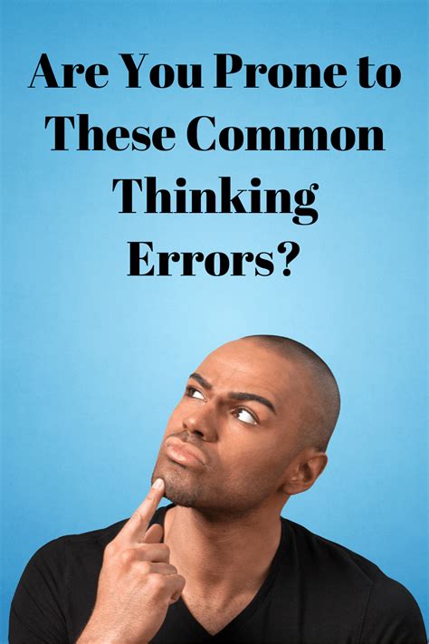What To Do If Youre Prone To These Common Thinking Errors