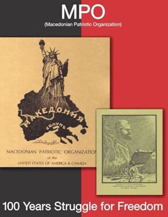 MPO-100 Years Struggle for Freedom: Macedonian Patriotic Organization ...