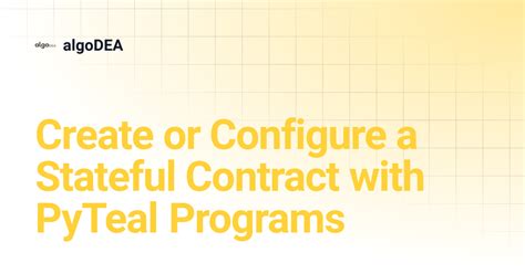 Create Or Configure A Stateful Contract With Pyteal Programs Algodea