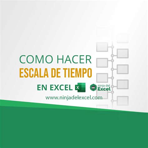 Como Hacer Escala De Tiempo En Excel Ninja Del Excel