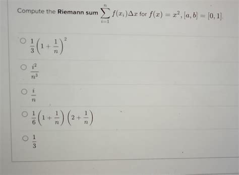 Solved Compute the Riemann sum i nf xi Δx for Chegg