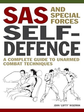 SAS And Special Forces Self Defence A Complete Guide To Unarmed Combat