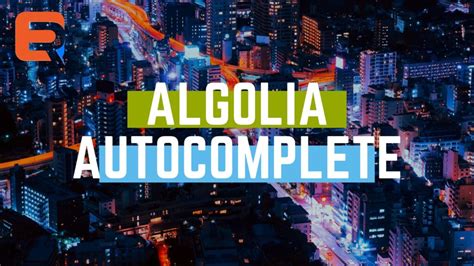 Algolia Enhance Search Experience With Algolia Autocomplete A Powerful Solution 2020