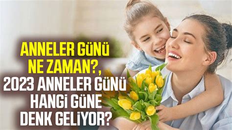Anneler Günü Ne Zaman 2023 Anneler Günü Hangi Güne Denk Geliyor