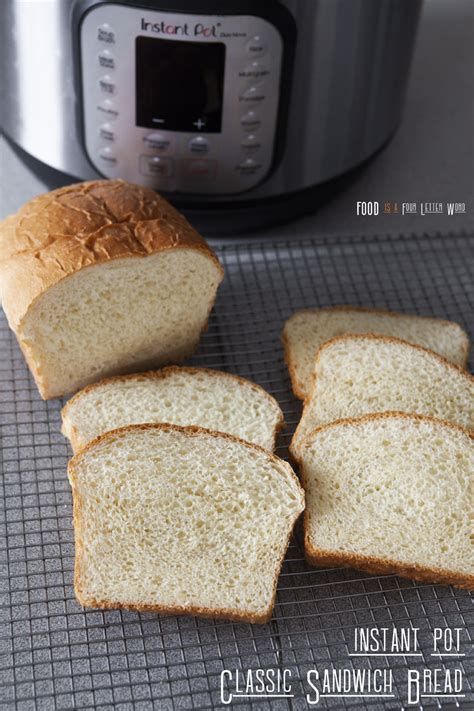 Instant Pot Classic Sandwich Bread Recipe Food Is Four Letter Word