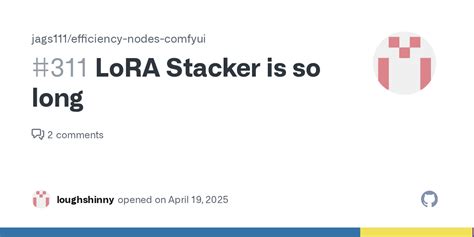 Lora Stacker Is So Long · Issue 311 · Jags111 Efficiency Nodes Comfyui · Github
