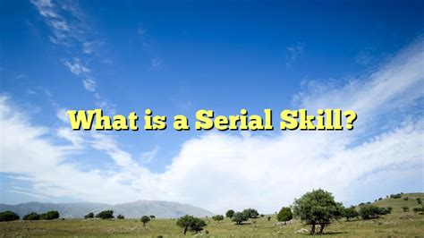 What Is A Serial Skill