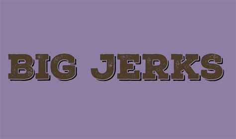 Big Jerks