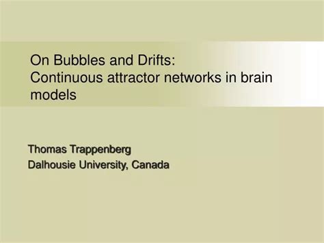 Ppt On Bubbles And Drifts Continuous Attractor Networks In Brain Models Powerpoint