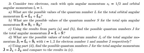 Solved Consider Two Electrons Each With Spin Angular