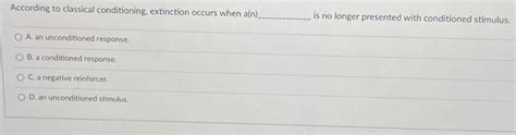Solved According To Classical Conditioning Extinction