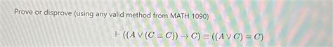 Solved Prove Or Disprove Using Any Valid Method From Math