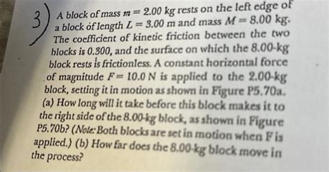 A Block Of Mass M 2 00 Kg Rests On The Left Edge Of