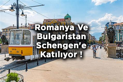 Romanya Ve Bulgaristan Schengen e Katılıyor Ulaşım Turizm Ve