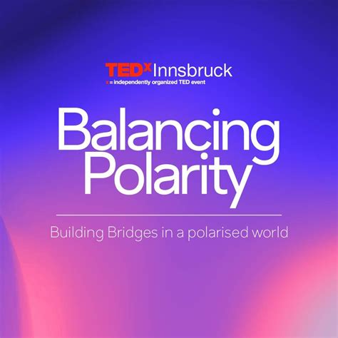 Tedxinnsbruck On Linkedin 🌍 Balancing Polarity 🌍 Building Bridges In A Polarized World We Are…