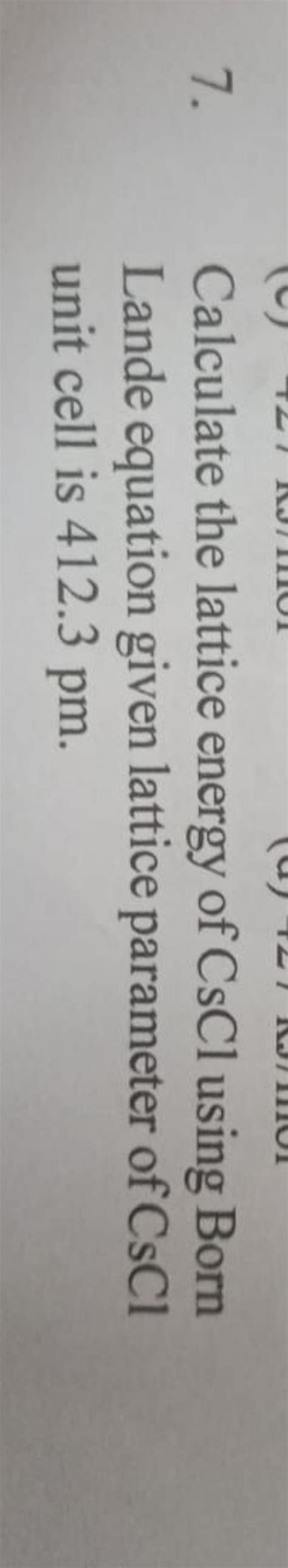 Calculate The Lattice Energy Of Cscl Using Born Lande Equation Given Latt