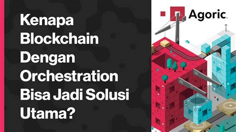 Kenapa Blockchain Dengan Orchestration Bisa Jadi Solusi Utama