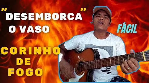 Corinho de Fogo DESEMBORCA O VASO Como Tocar Fácil no Violão YouTube