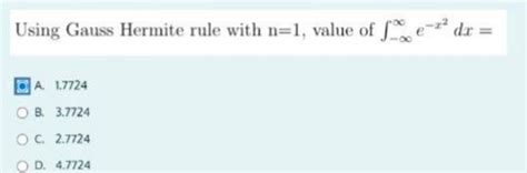 Solved Using Gauss Hermite Rule With N1 ﻿value Of