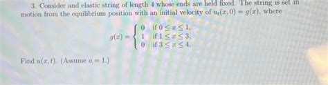 Solved Consider And Elastic String Of Length Whose Ends Chegg