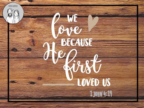 We Love Because He First Loved Us Svg John 4 19 Christian Svg Etsy