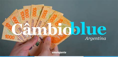 Câmbio Blue Argentina O Que é E Como Usar O Câmbio Paralelo