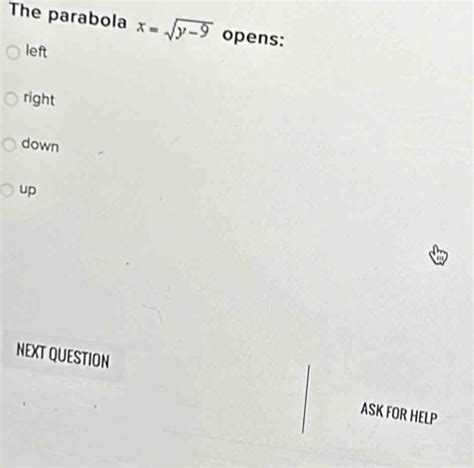 Solved The Parabola X Sqrt Y 9 Opens Left Right Down Up NEXT