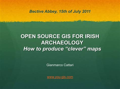 Lecture On Open Source Gis For Irish Archaeology Bective Abbey Excavation Project 2011 Pptx