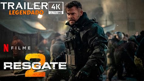 O Resgate 2 Trailer 4k Legendado Netflix Youtube