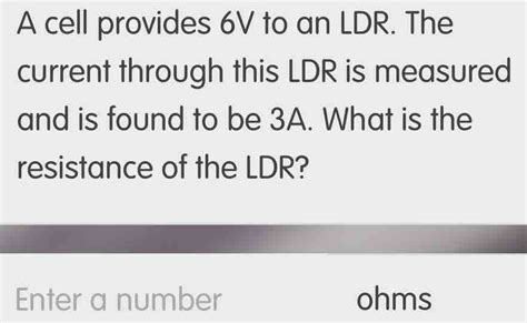 Solved A Cell Provides 6v To An Ldr The Current Through This Ldr Is Measured And Is Found To B