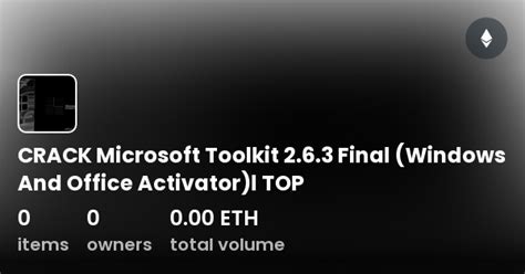 Crack Microsoft Toolkit 2 6 3 Final Windows And Office Activator L Top Collection Opensea