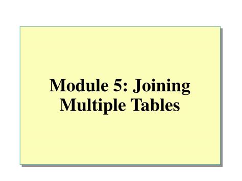 Ppt Module 5 Joining Multiple Tables Powerpoint Presentation Free Download Id5844069