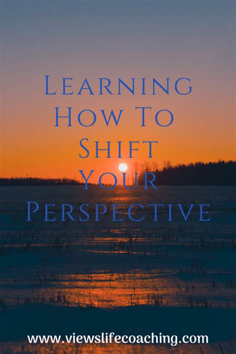 Learning How To Shift Your Perspective Views Life Coaching