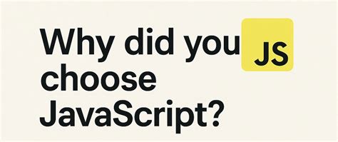 Why Did You Choose Javascript Dev Community