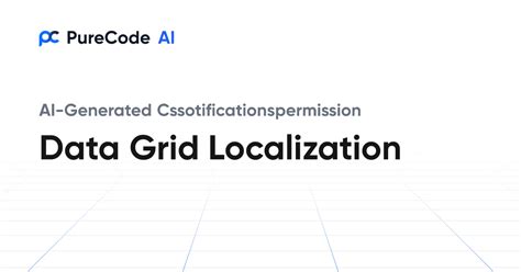 Build Great Cssotificationspermission Data Grid Localization Components Faster Using Ai Tools