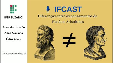 Ifcast Diferenças Entre Os Pensamentos De Platão E Aristóteles Youtube