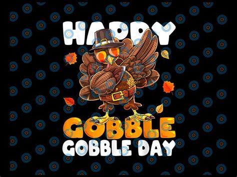 Happy Gobble Gobble Day Png Thanksgiving Turkey Pilgrim Sublimation