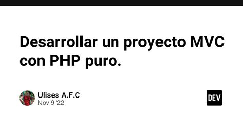 Desarrollar Un Proyecto Mvc Con Php Puro Dev Community