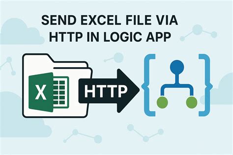 how to send excel file via in logic app microsoft community hub