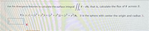 Solved Use The Divergence Theorem To Calculate The Surface